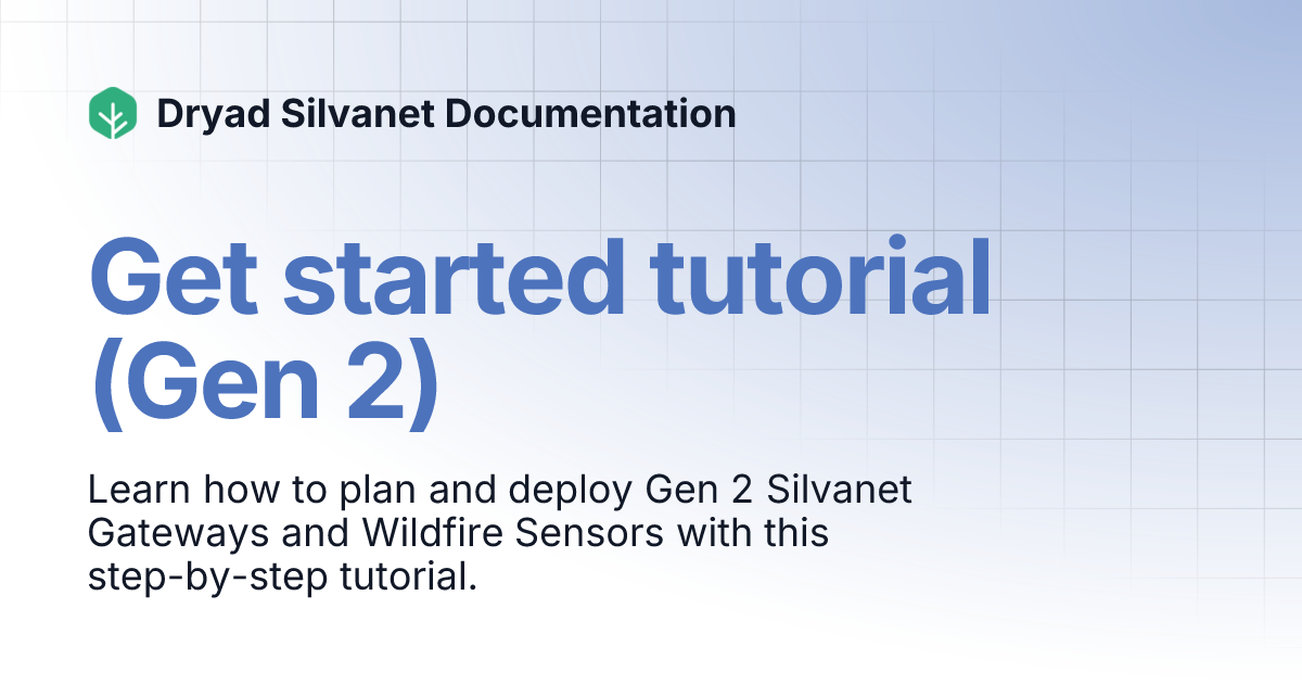 Get started tutorial (Gen 2) | Dryad Silvanet Documentation