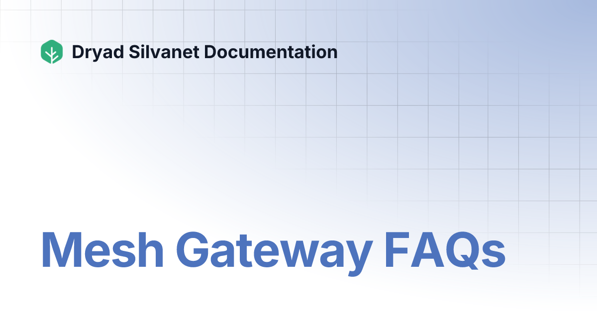Mesh Gateway FAQs | Dryad Silvanet Documentation