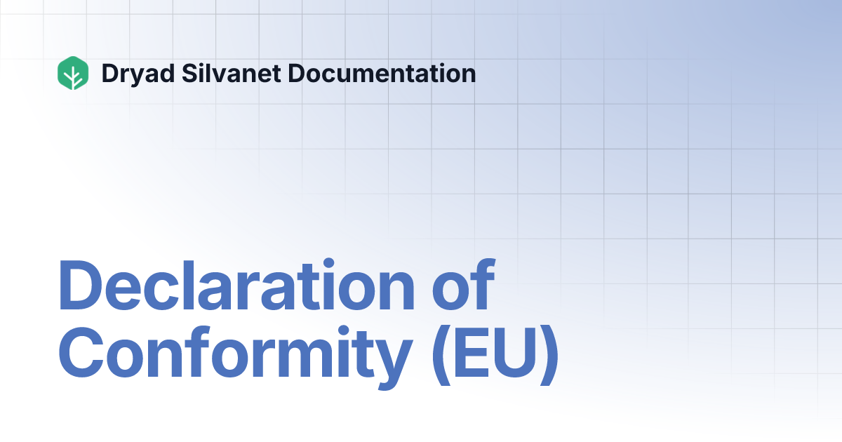 Declaration of Conformity (EU) | Dryad Silvanet Documentation