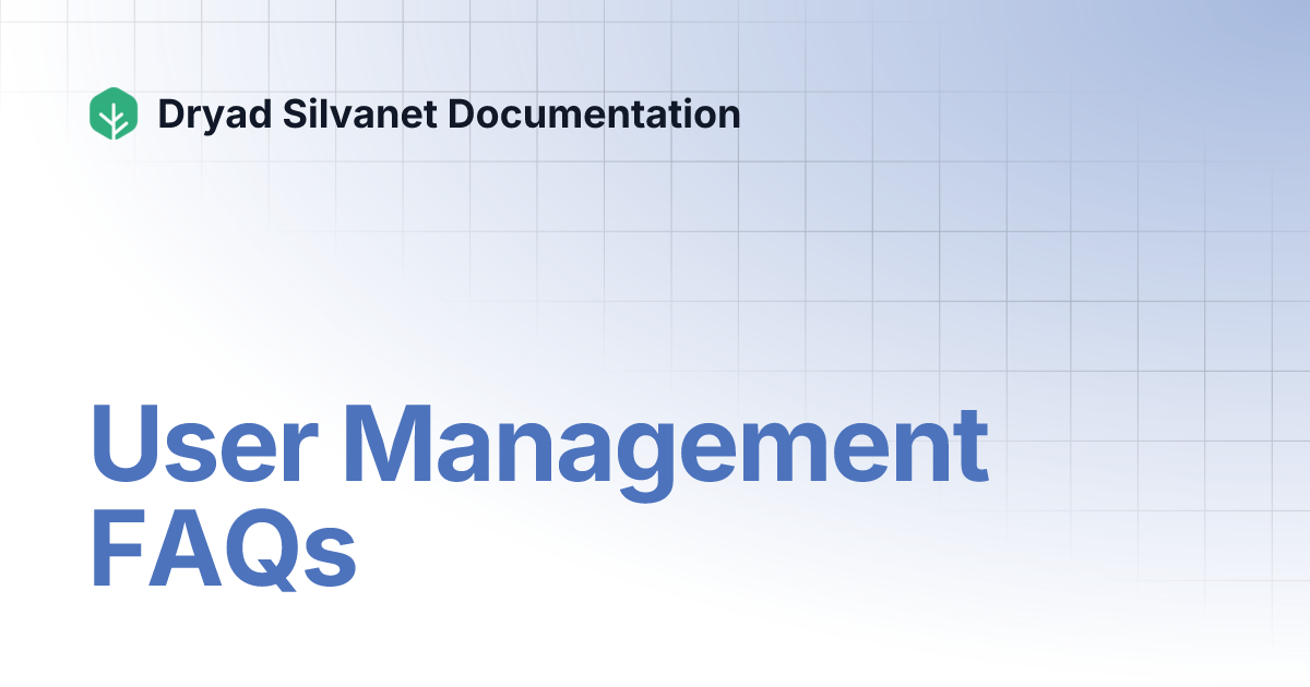 User Management FAQs | Dryad Silvanet Documentation