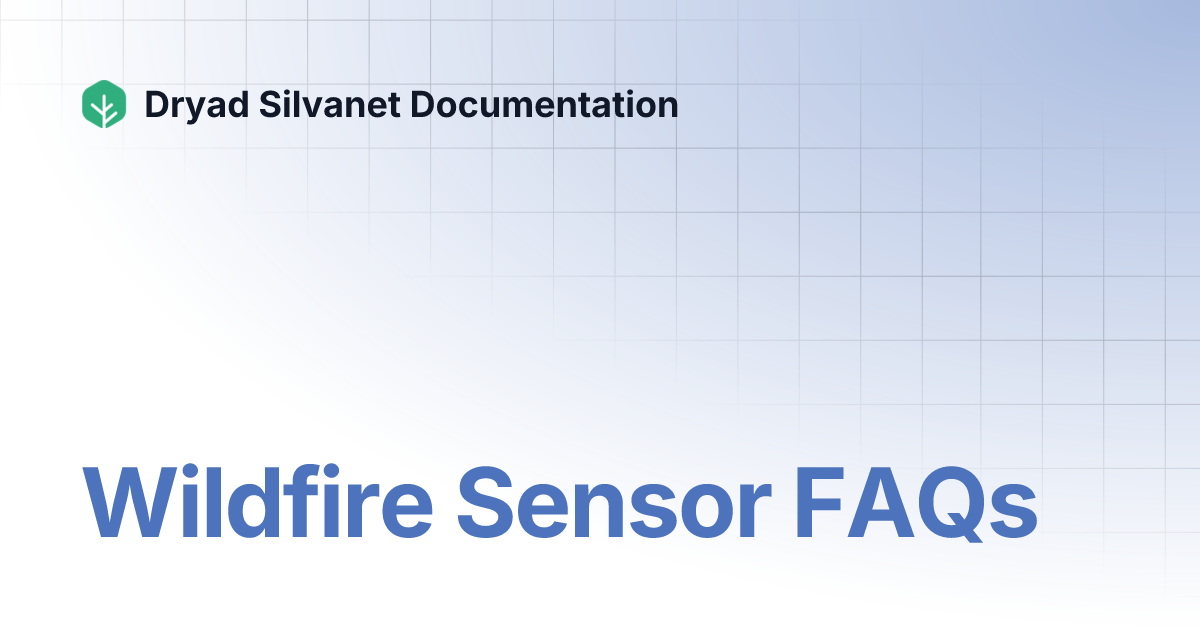 Wildfire Sensor FAQs | Dryad Silvanet Documentation